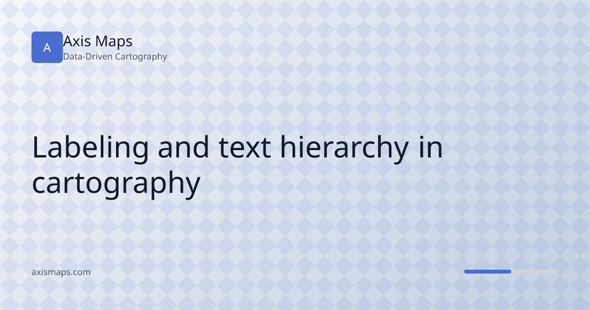 Labeling and text hierarchy in cartography | Axis Maps